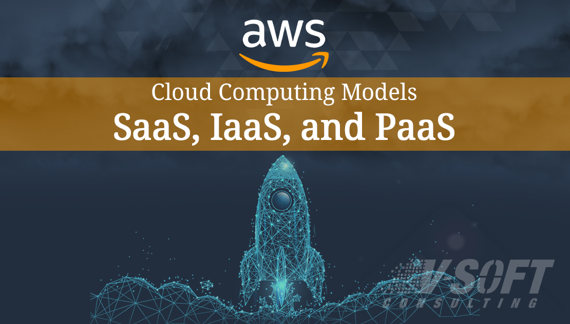 AWS Cloud Computing Models - Saas, Iaas, and Paas